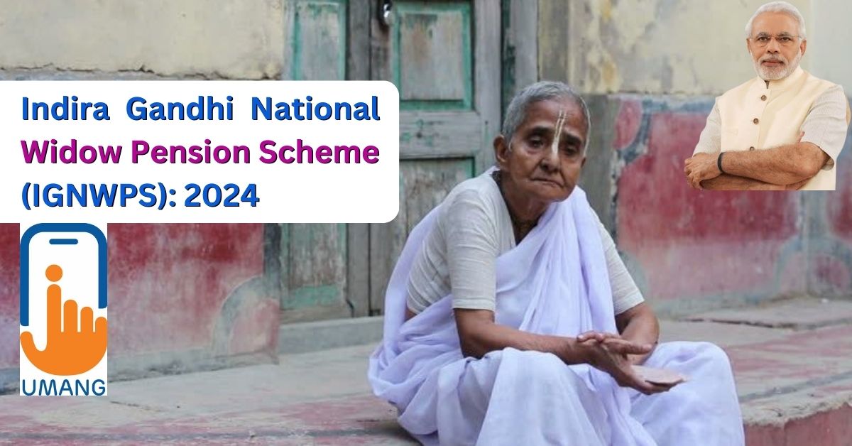 Indira Gandhi National Widow Pension Scheme (IGNWPS): 2024